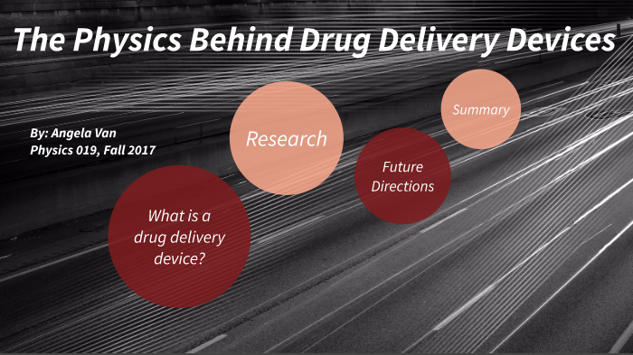 The Physics Behind Drug Delivery Devices by Angela V on Prezi
