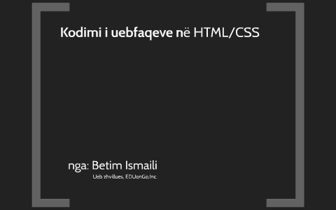 Kodimi i uebfaqeve në HTML/CSS by Betim Ismaili on Prezi