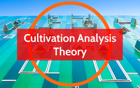 Cultivation Analysis Theory by Kate Cruz on Prezi