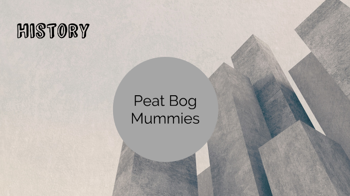 The Peat Bog Mummies by Zahraa on Prezi
