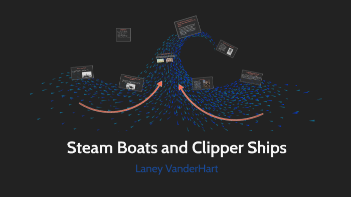 Steam Boats and Clipper Ships by on Prezi