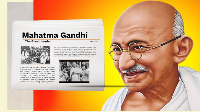 The Great Leader- Mahatma Gandhi by Kerwon Leong on Prezi