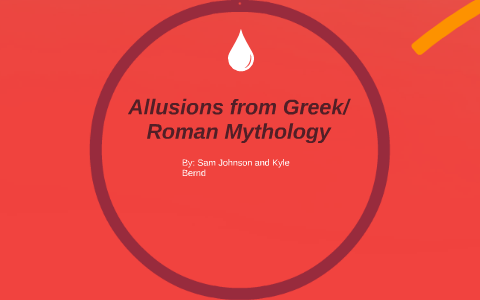 Allusions from Greek/Roman Mythology by Sam Johnson on Prezi