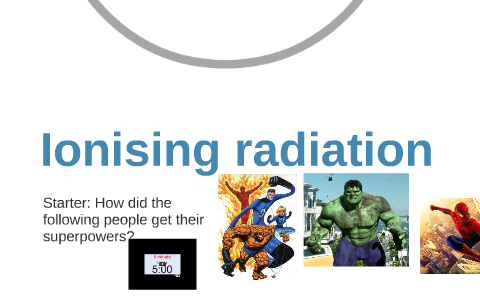 Ionising Radiation (P1) by Liam Fishwick on Prezi