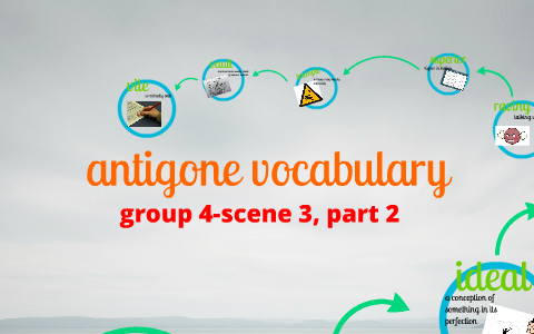 antigone vocabulary by danielle liermann on Prezi