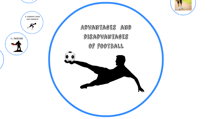 Advantages and disadvantages of football by Karolina Baluta on Prezi
