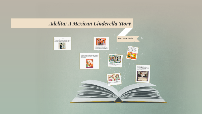 Adelita: A Mexican Cinderella Story by Gracie Ziegler on Prezi
