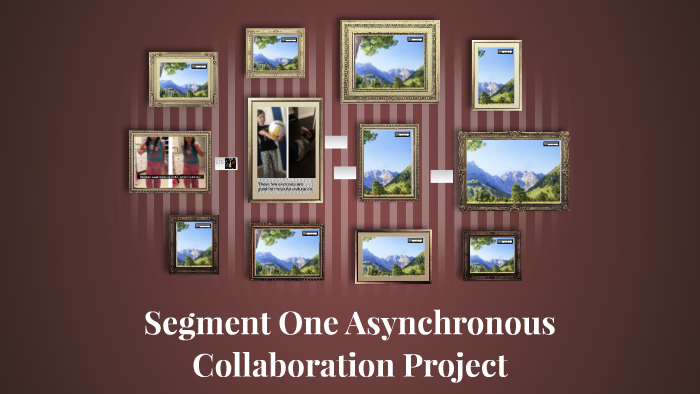 Segment One Asynchronous Collaboration Project by Mary Gonzalez on Prezi