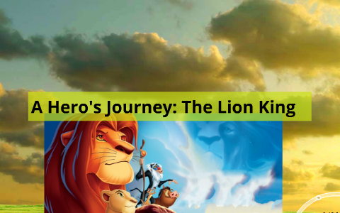 A Hero's Journey: The Lion King by Josh Imatorbhebhe on Prezi