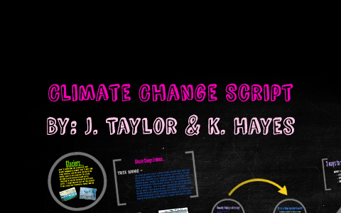 Climate Change Script by Jordan Taylor on Prezi