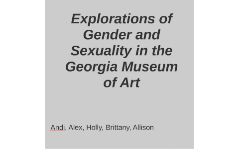 Exploring Gender Roles and Sexuality in the Georgia Museum o by Allison ...