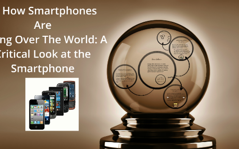 How Smartphones Are Taking Over The World by Devon Wood on Prezi