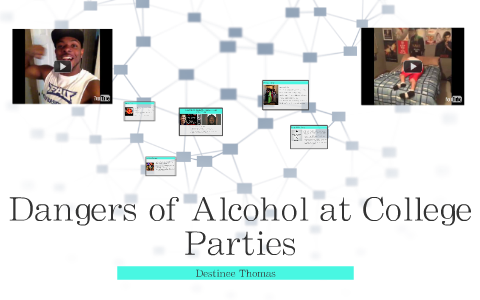 Dangers of College Parties by Destinee Thomas on Prezi