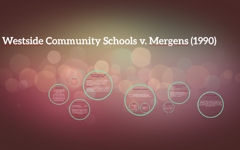Westside Community Schools v. Mergens (1990) by Taylor Gordon on Prezi