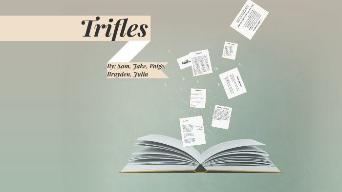 Trifles by on Prezi