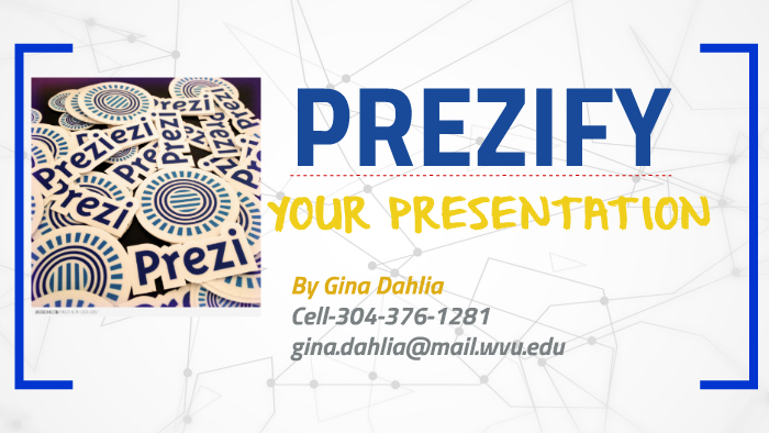 "Prezify Your Presentation" by Gina Dahlia by Gina Dahlia on Prezi