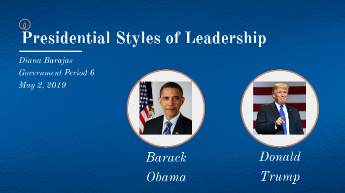 Presidential Styles of Leadership by Diana Barjas on Prezi