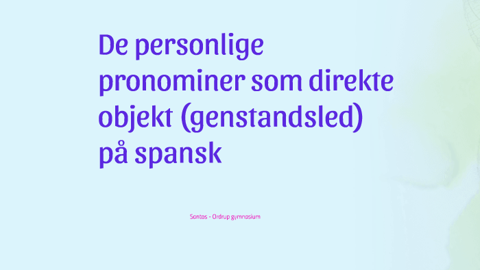 De personlige pronominer som direkte objekt på spansk by a.c santos on ...