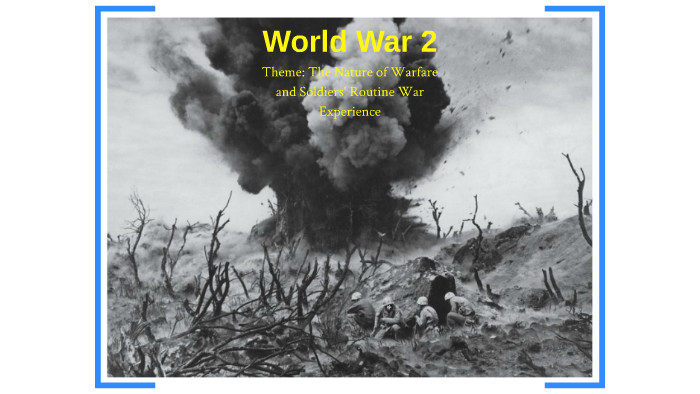 WW2 Theme: Nature of Warfare and Soldiers' Routine War Experience by ...