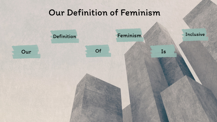our definition of feminism by stacey mwangi on Prezi