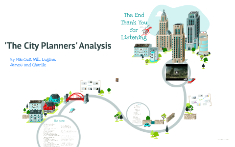 'The City Planners' Analysis by Marcus Devenney on Prezi