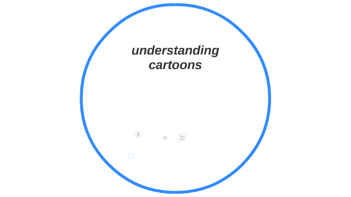 understanding cartoons by Ward Bartlett on Prezi