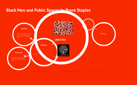 Black Men and Public Spaces by Brent Staples by Suzanne Alousi on Prezi