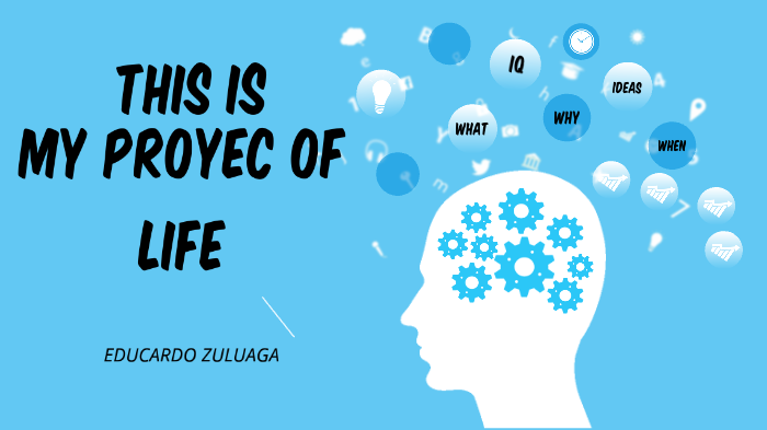proyect of life by educardo zuluaga on Prezi