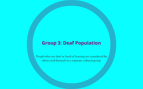 Group 3: Deaf Population by lauren clark on Prezi