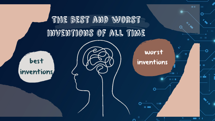 The best and worst inventions of all time by Anel Moldagaliyeva on Prezi