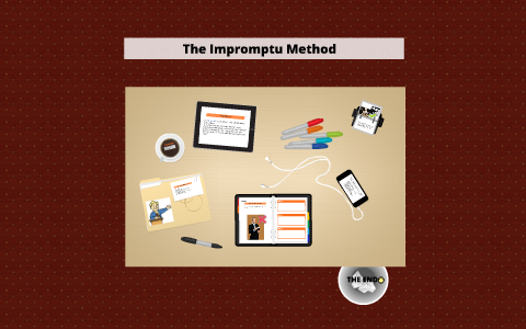 Impromptu Method by Hannah Hernalin on Prezi