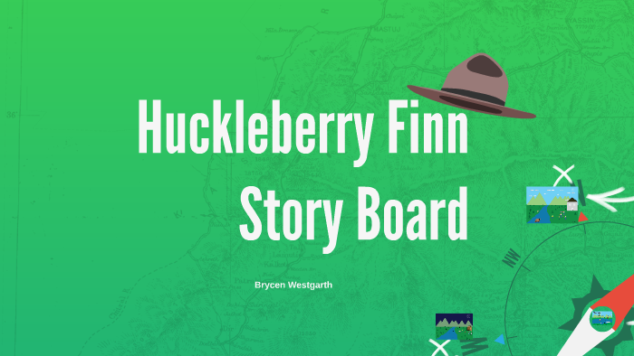 Huckleberry Finn Story Board by Brycen Westgarth on Prezi