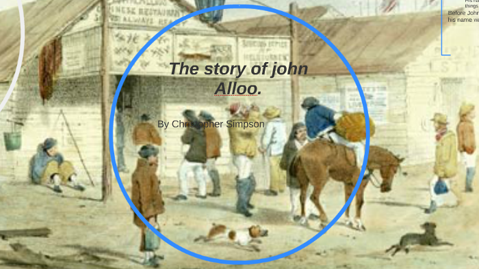 The story of john Alloo. by Chris Simpson on Prezi