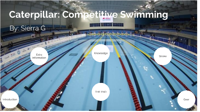 Caterpillar: Competitive Swimming by Sierra Gardner on Prezi
