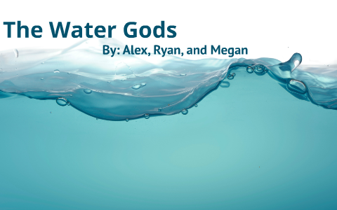 The Water Gods by Megan Mitchell on Prezi