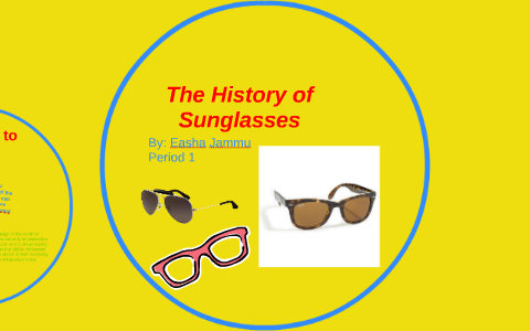 A History of Sunglasses by Easha Smilesmile on Prezi