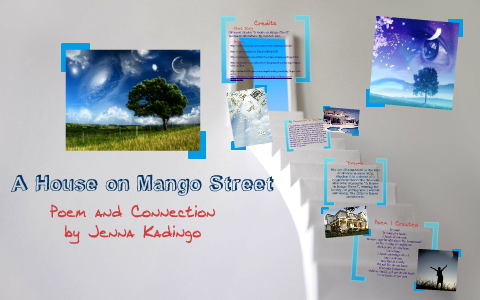 A House on Mango Street- Poem and Connection by Jenna Kadingo on Prezi