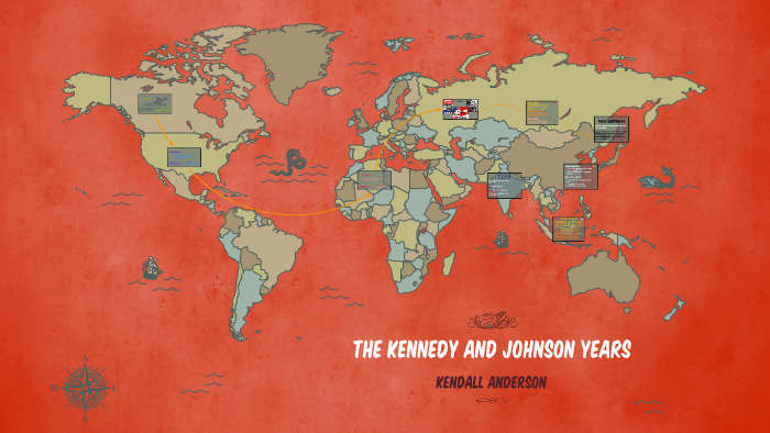 The Kennedy and Johnson Years by kendall anderson on Prezi