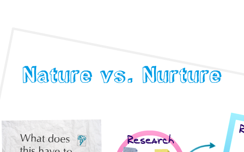 Nature vs Nurture by Rafael Montijo Martinez on Prezi