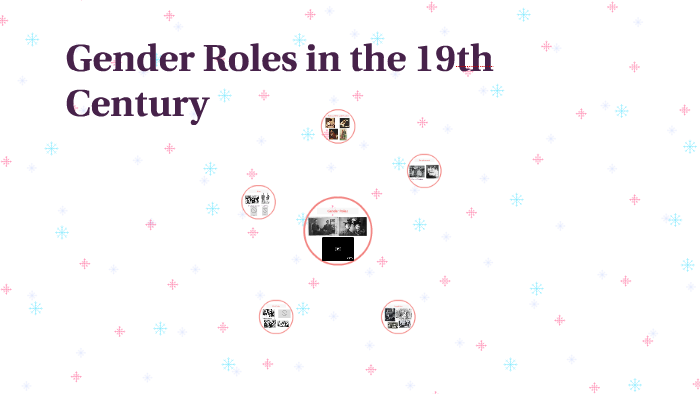 Gender Roles in the 19th Century by Julia Stone on Prezi