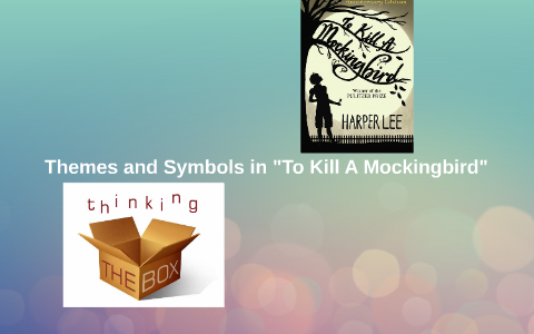Themes and Symbols in "To Kill A Mockingbird" by Sencia Lampman on Prezi