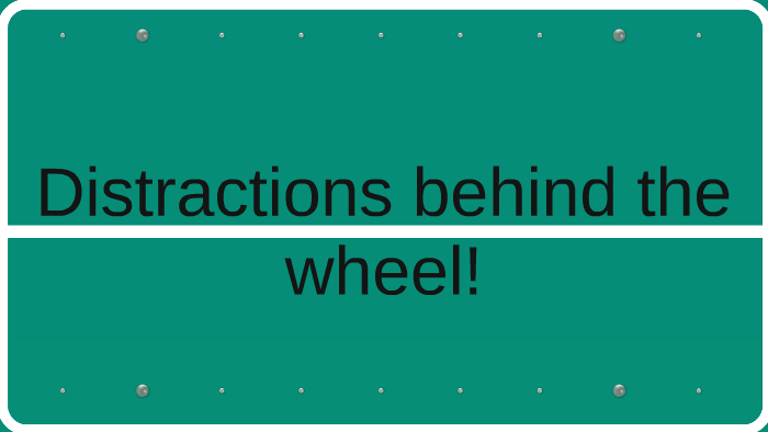 Distractions behind the wheel! by Caitlin Frix on Prezi