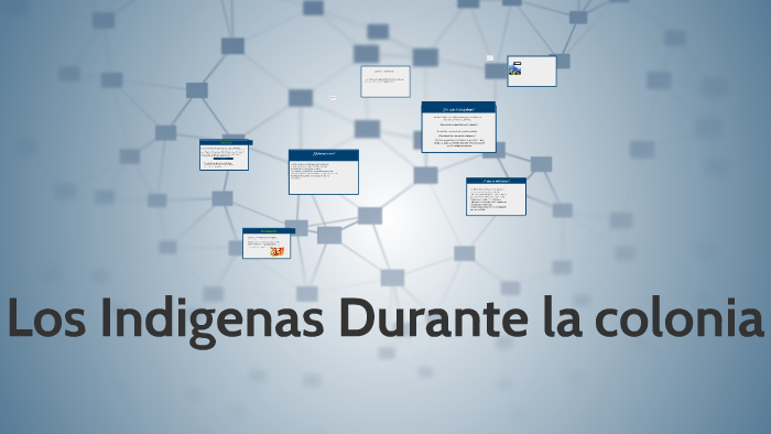 Los Indigenas Durante la colonia by Roberto Velasquez on Prezi