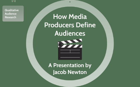 How Media Producers Define Audiences by Jacob Newton on Prezi