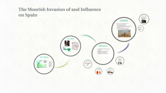 The Moorish Influence and Invasion of Spain by Supriya Pandit on Prezi