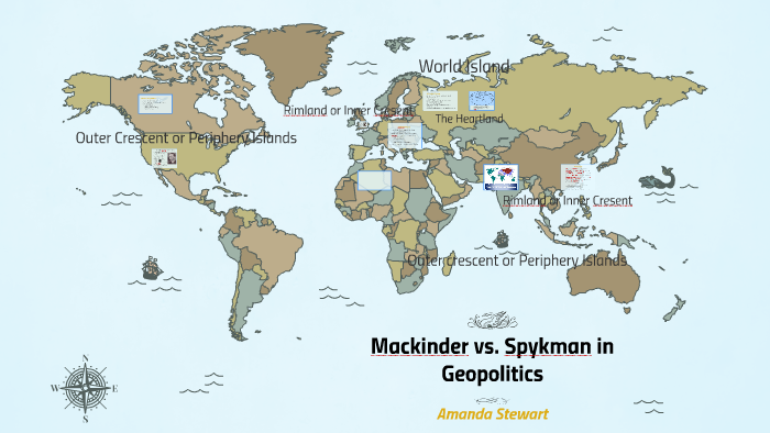 Mackinder vs. Spykman in Gepolitics by Amanda Stewart on Prezi