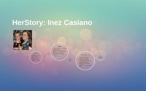 HerStory: Inez Casiano by Alyssa Ware on Prezi