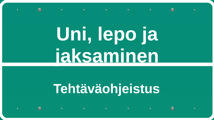 Uni, lepo ja jaksaminen by Katja Hautaniemi on Prezi