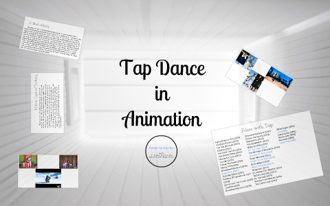 Tap Dance in Animation by Jordan Fischer on Prezi