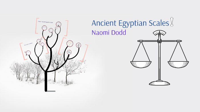 Ancient Egyptian Scales by naomi dodd on Prezi